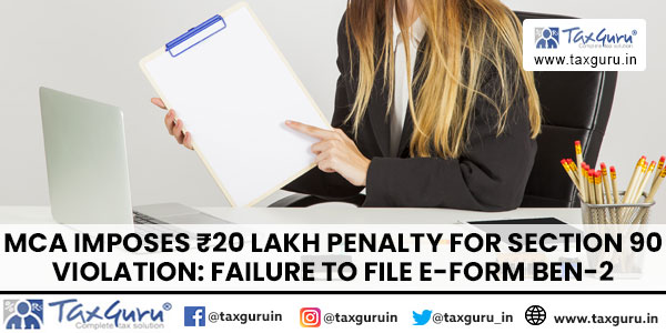 MCA Imposes ₹20 Lakh Penalty for Section 90 Violation: Failure to File ...