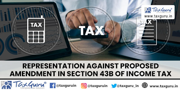 Representation against Proposed Amendment In Section 43B of Income Tax