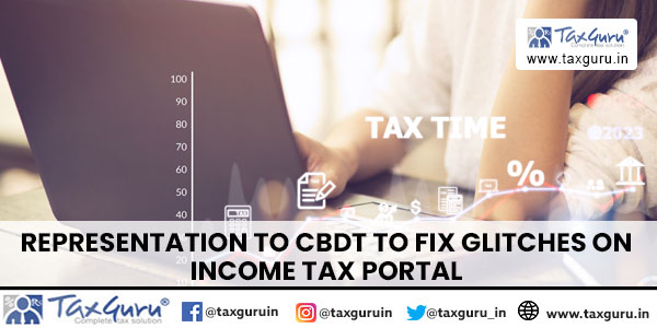 Representation to CBDT to Fix Glitches on Income Tax Portal