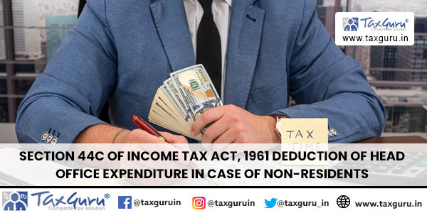Section 44C Deduction of head office expenditure in case of Non-residents