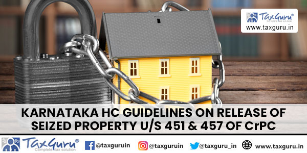 Karnataka HC Guidelines on Release of Seized Property U/S 451 & 457 of CrPC